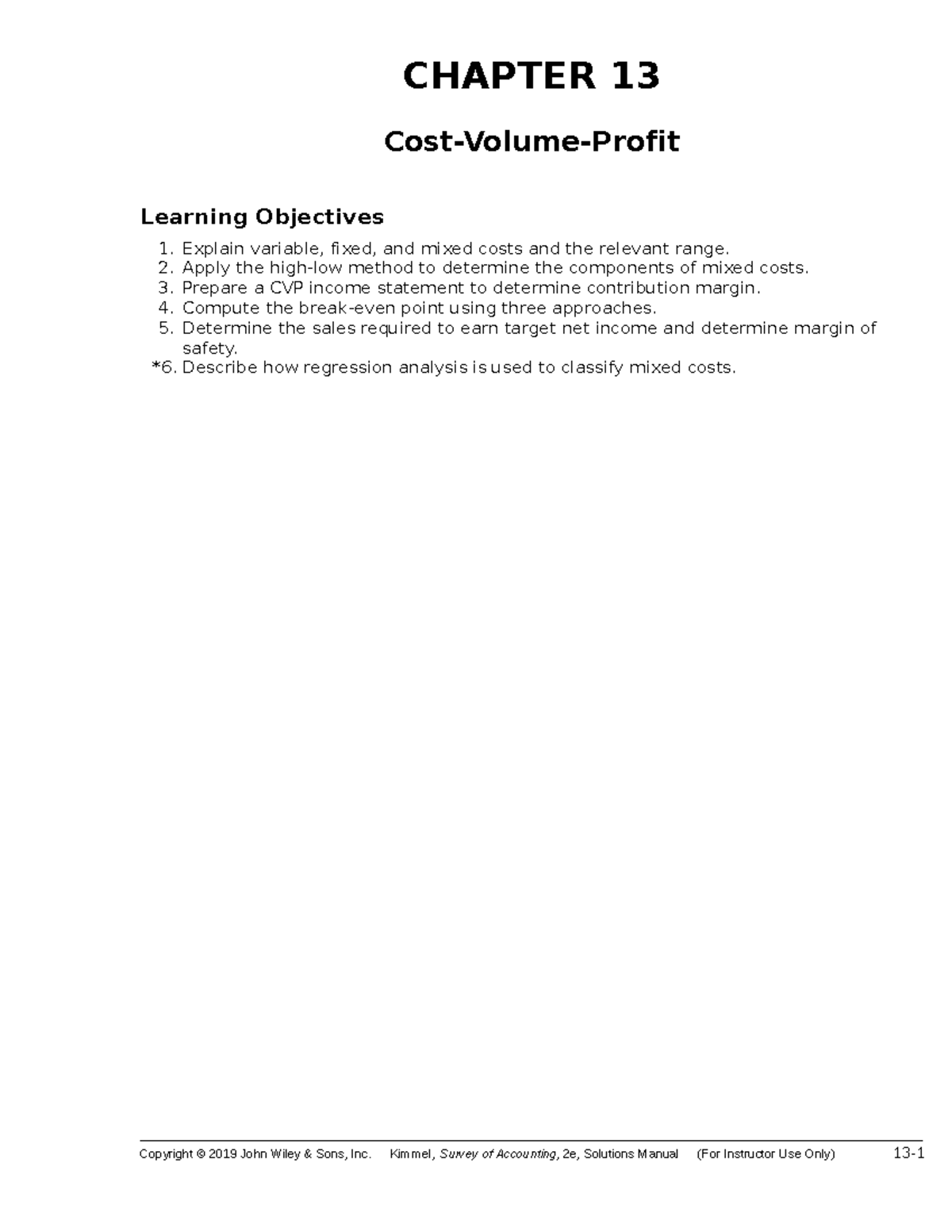 Kimmel SOA 2e CH13 SM - ANSWERS - CHAPTER 13 Cost-Volume-Profit Learning Objectives 1. Explain ...