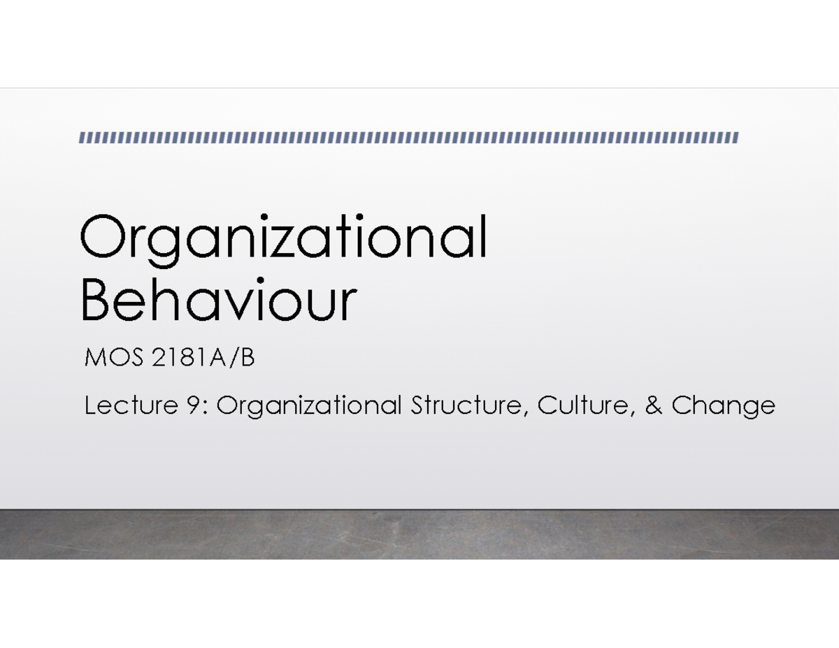MOS+2181+Lecture+9-Org+Structure,+Culture,+Change+ Student+Slides ...
