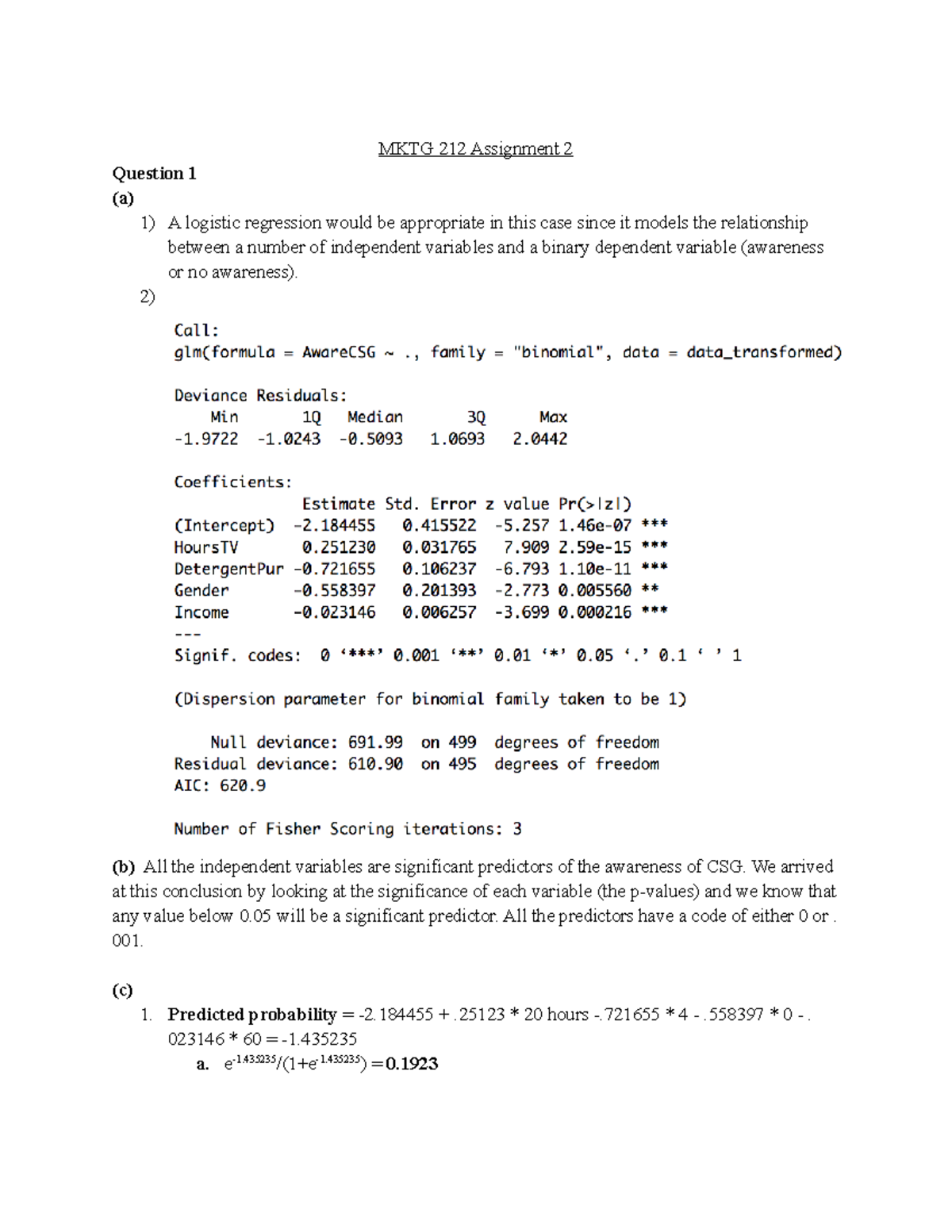 MKTG 212 Assignment 2 - MKTG 212 Assignment 2 Question 1 (a) A logistic regression would be ...