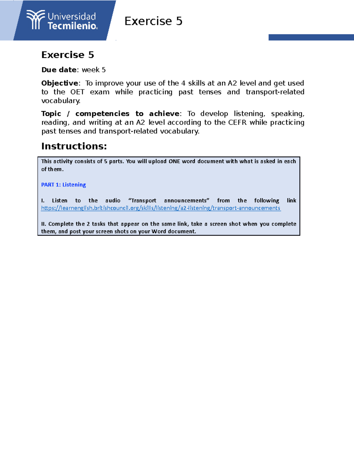 Exercise 5 - work shop - Exercise 5 Due date: week 5 Objective: To improve your use of the 4 ...