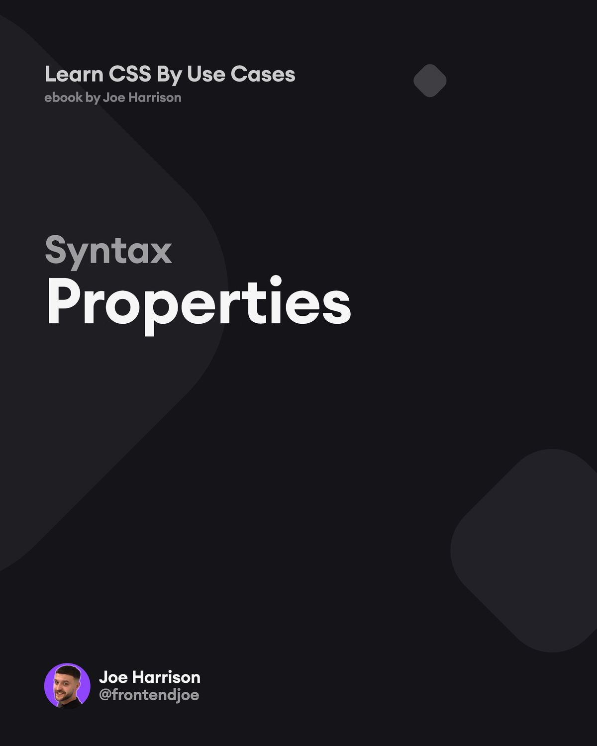04 - Properties - Overview - Properties Learn CSS By Use Cases ebook by Joe Harrison Syntax ...