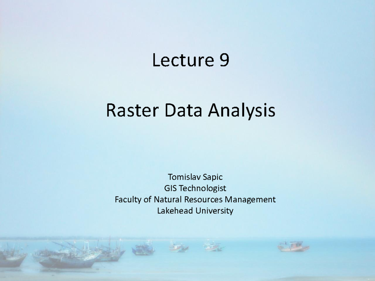 Lecture 9 - Lecture 9 Raster Data Analysis Tomislav Sapic GIS ...