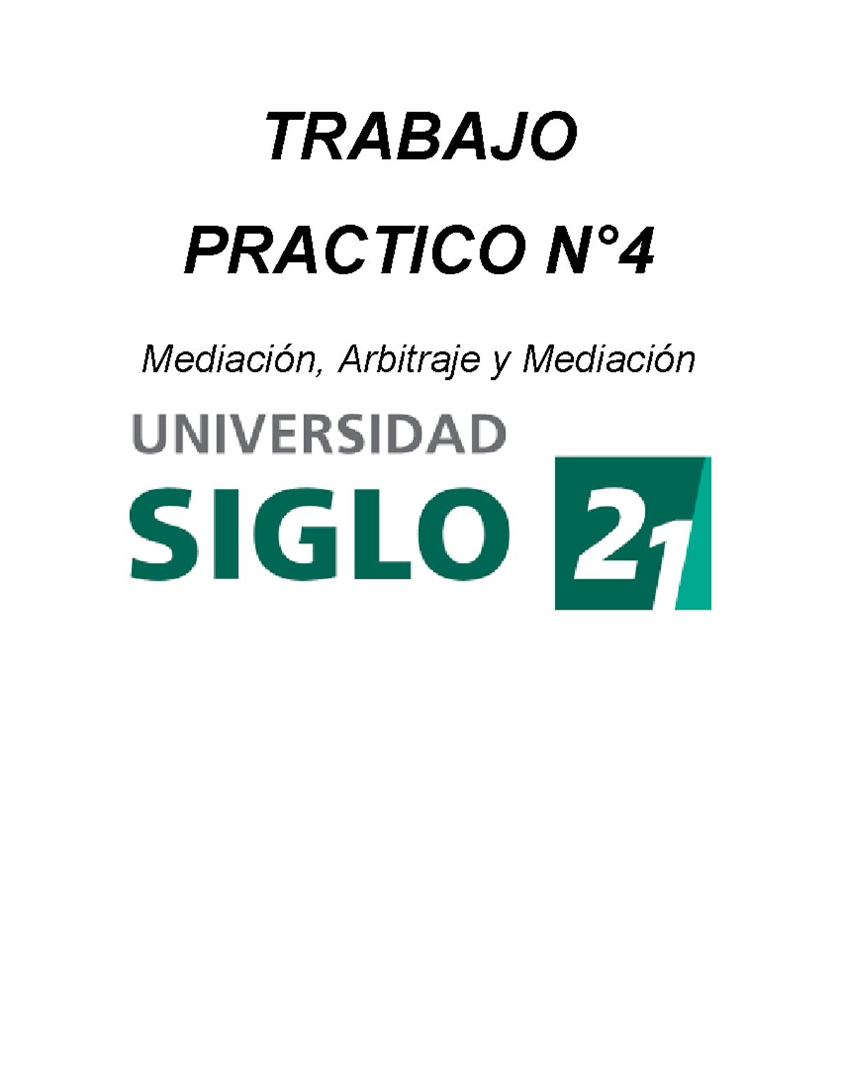 TP N°4 Mediacón - TRABAJO PRACTICO N° Mediación, Arbitraje y Mediación Siguiendo la ...