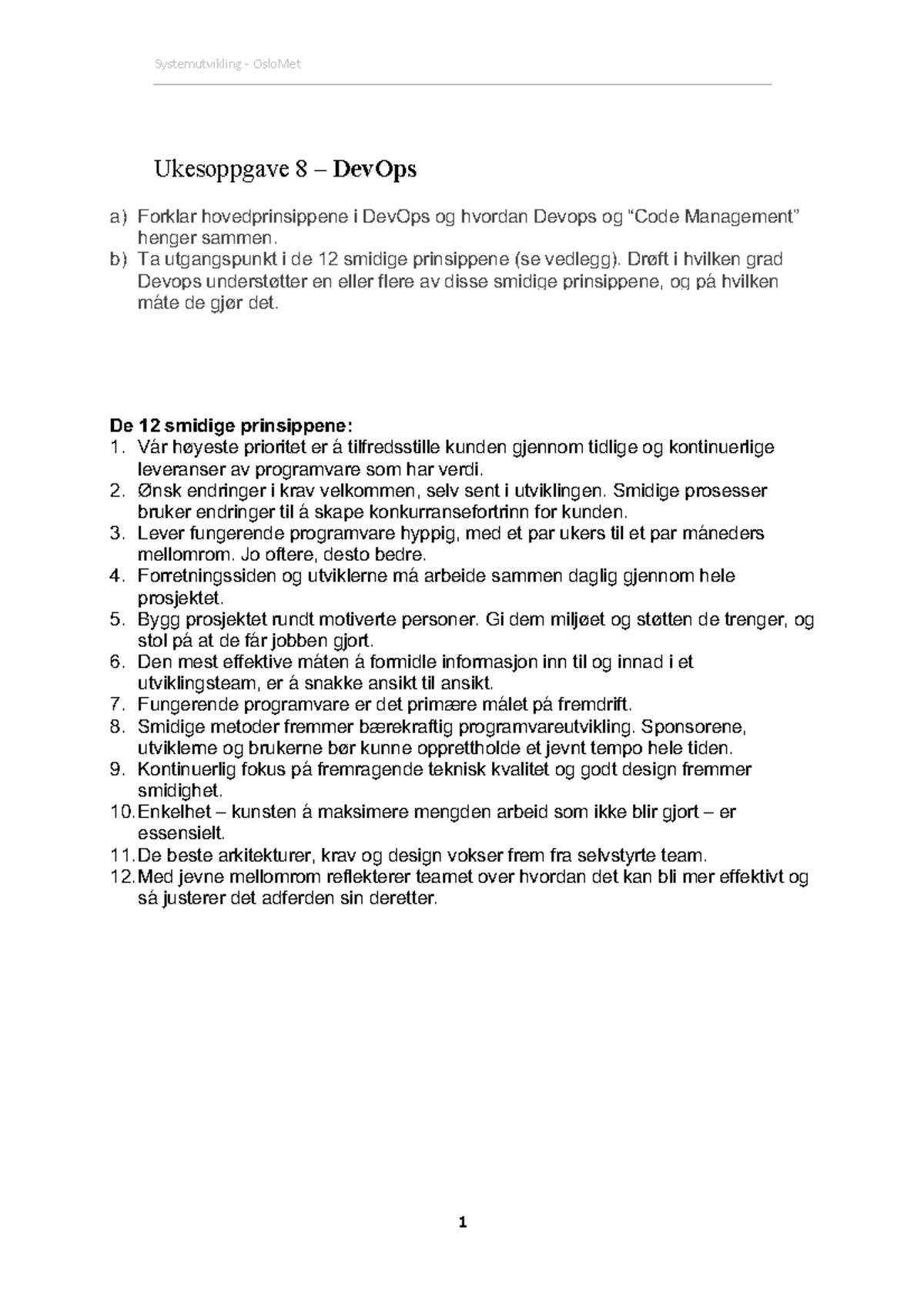 Ukesoppgaver 08-Dev Ops - Systemutvikling - OsloMet 1 Ukesoppgave 8 – DevOps a) Forklar - Studocu