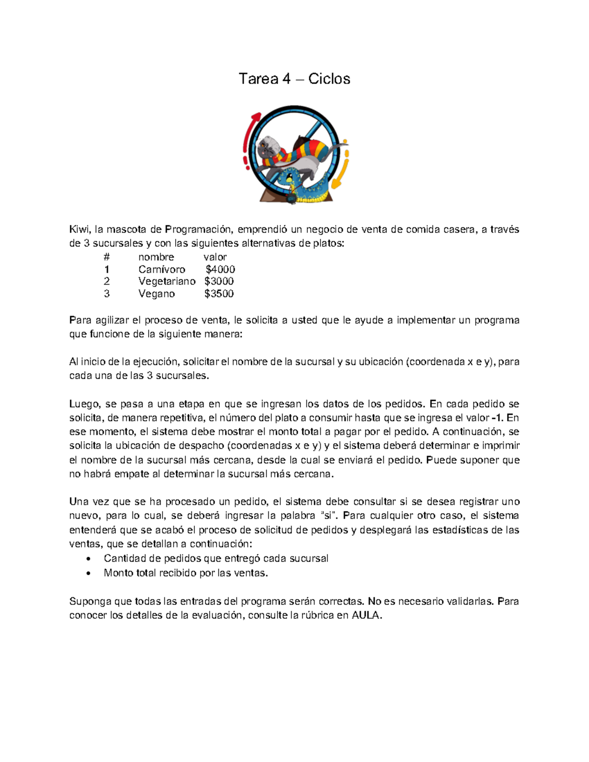 UVA4 - Ciclos - Tarea Uva 4 - Tarea 4 – Ciclos Kiwi, la mascota de Programación, emprendió un ...