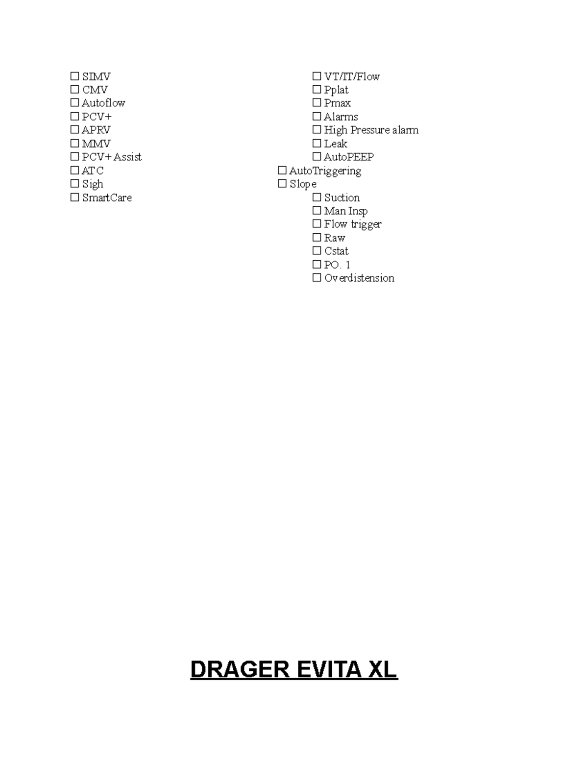 Drager XL W O I-E - Mechanical Ventilation - ☐ SIMV ☐ VT/IT/Flow ☐ CMV ...