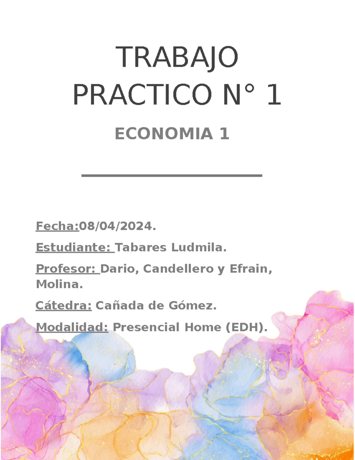 Tp1 Economia 1 - TRABAJO PRACTICO 1 - TRABAJO PRACTICO N° 1 ECONOMIA 1 Fecha:08/04/2024 ...