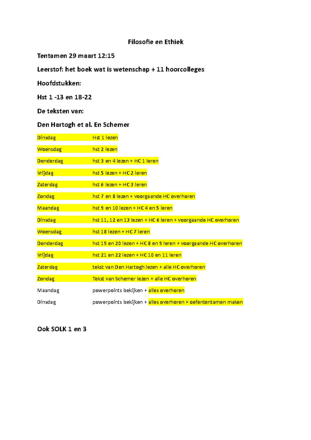 Filosofie en Ethiek jaar 2 - Filosofie en Ethiek Tentamen 29 maart 12: Leerstof: het boek wat is ...