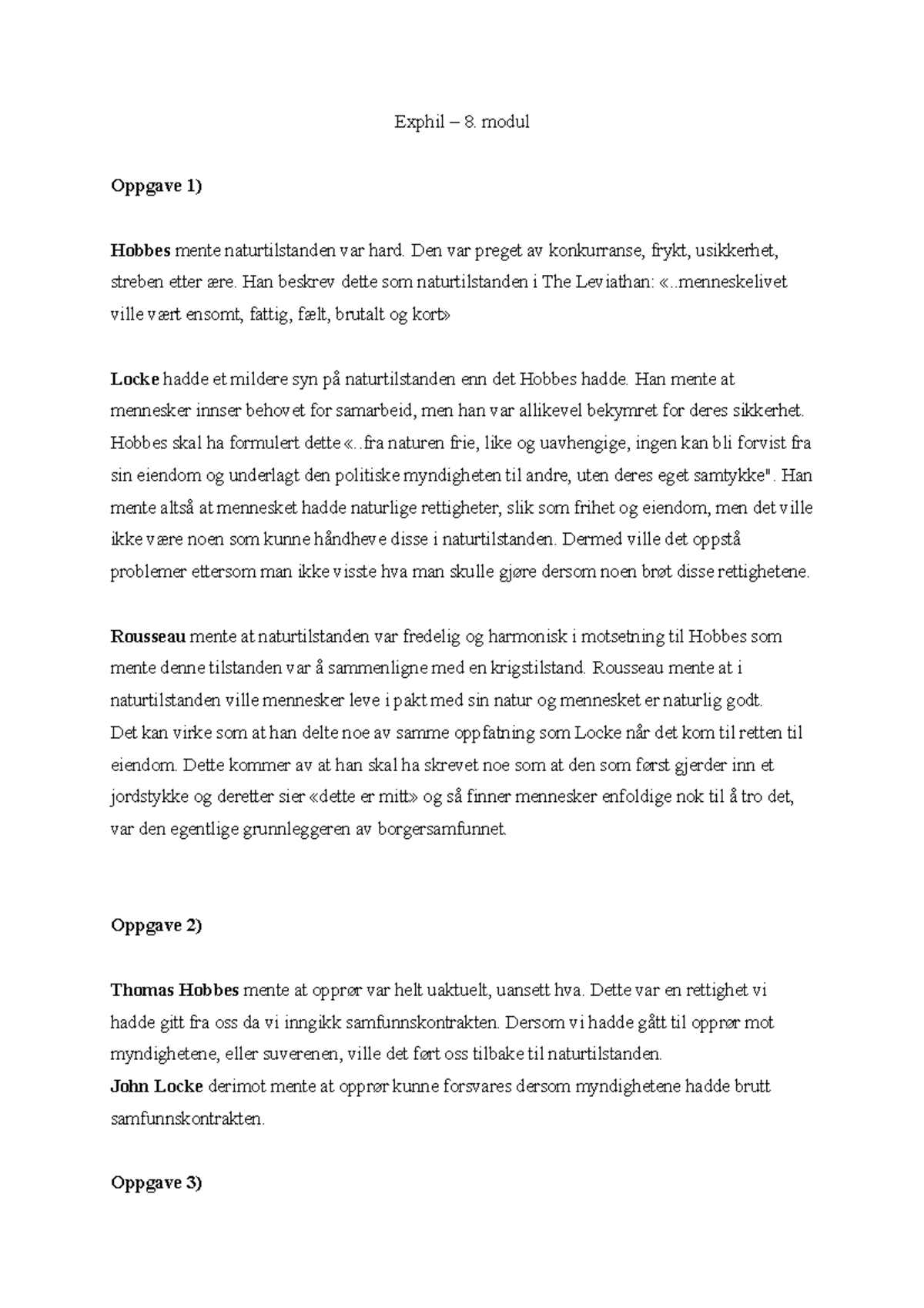 Exphil - 8. modul - Exphil – 8. modul Oppgave 1) Hobbes mente naturtilstanden var hard. Den var ...