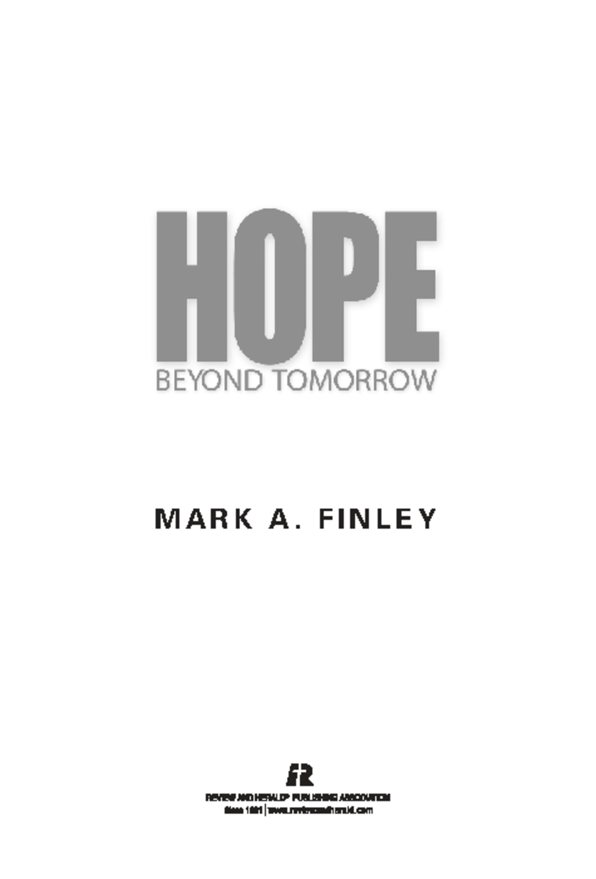 Hope Beyond Tomorrow - M A R K A. F I N L E Y Copyright © 2019 by ...