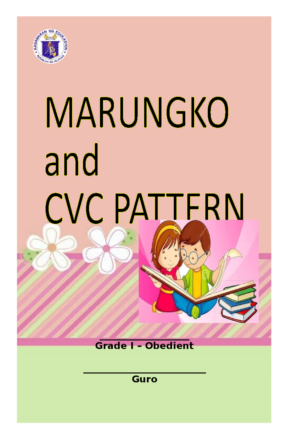 Marungko-CVC- Pattern - ___________________ Grade I – Obedient