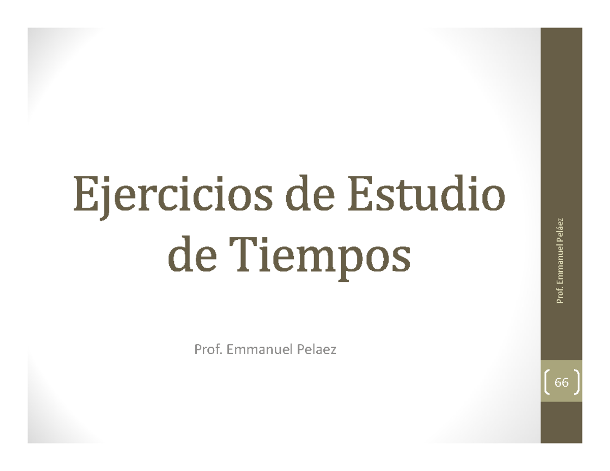 9-Ejercicios de Estudio de Tiempos - Prof. Emmanuel Pelaez Prof ...