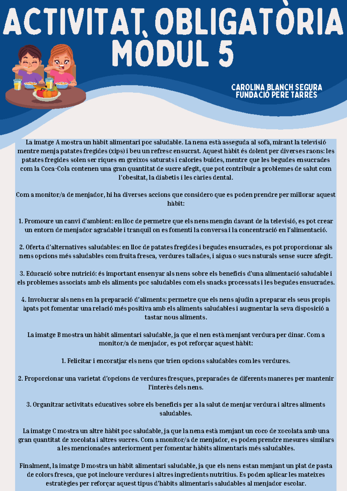 ACT-5 Monitora Menjador - La imatge A mostra un hàbit alimentari poc saludable. La nena està ...