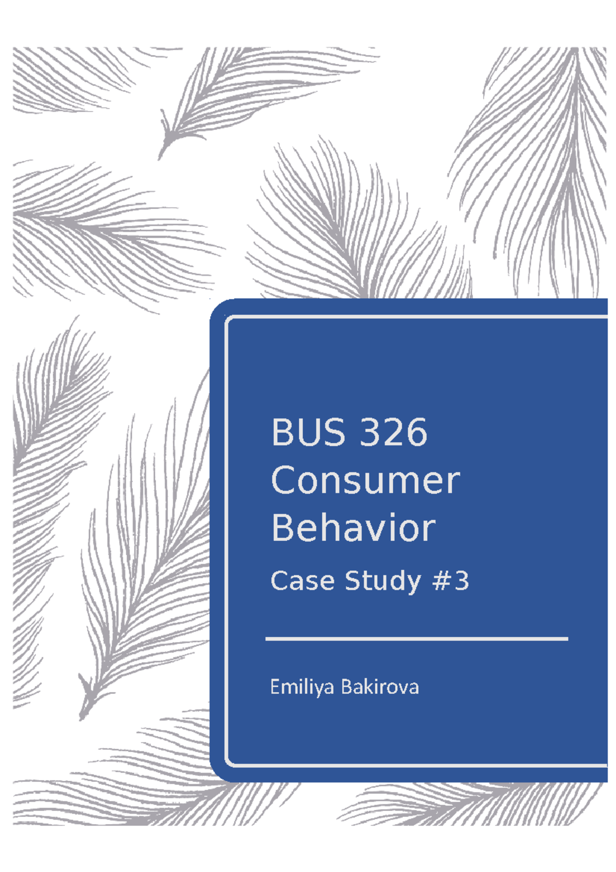 Case Study #3 - hw for case - BUS 326 Consumer Behavior Case Study ...