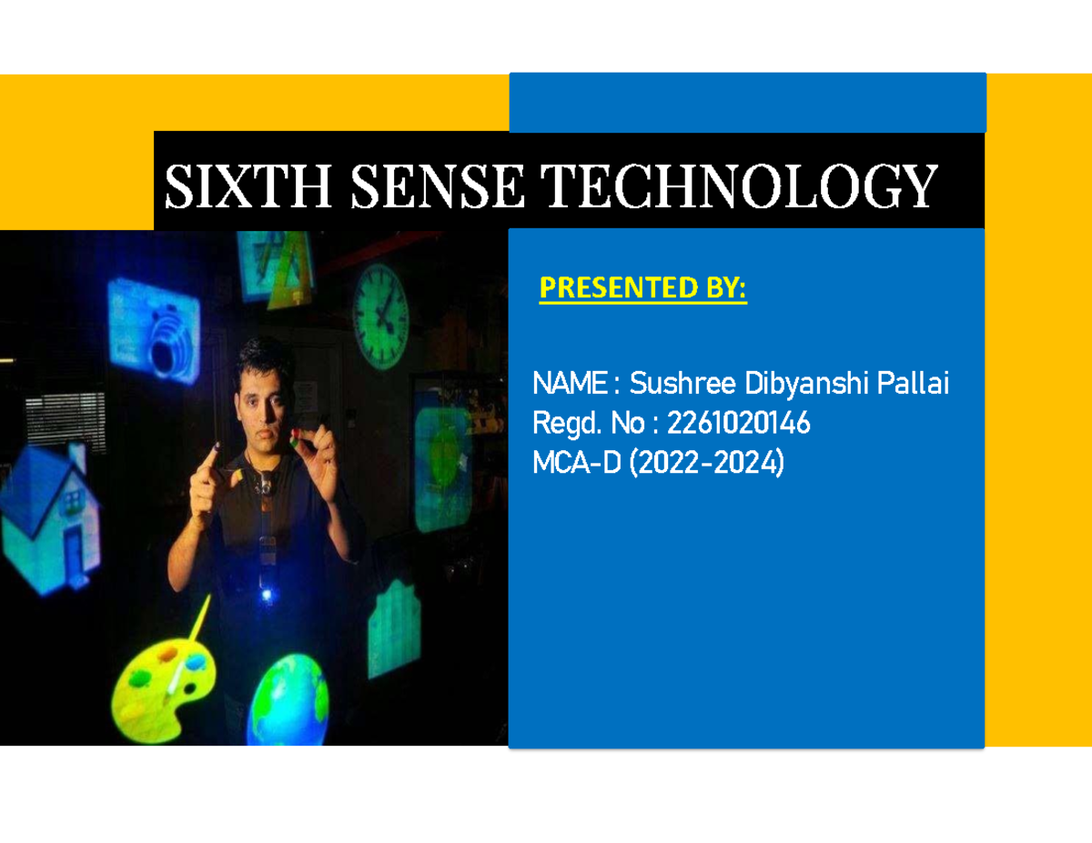 Sixth Sense Technology - PRESENTED BY: NAME : Sushree Dibyanshi Pallai ...