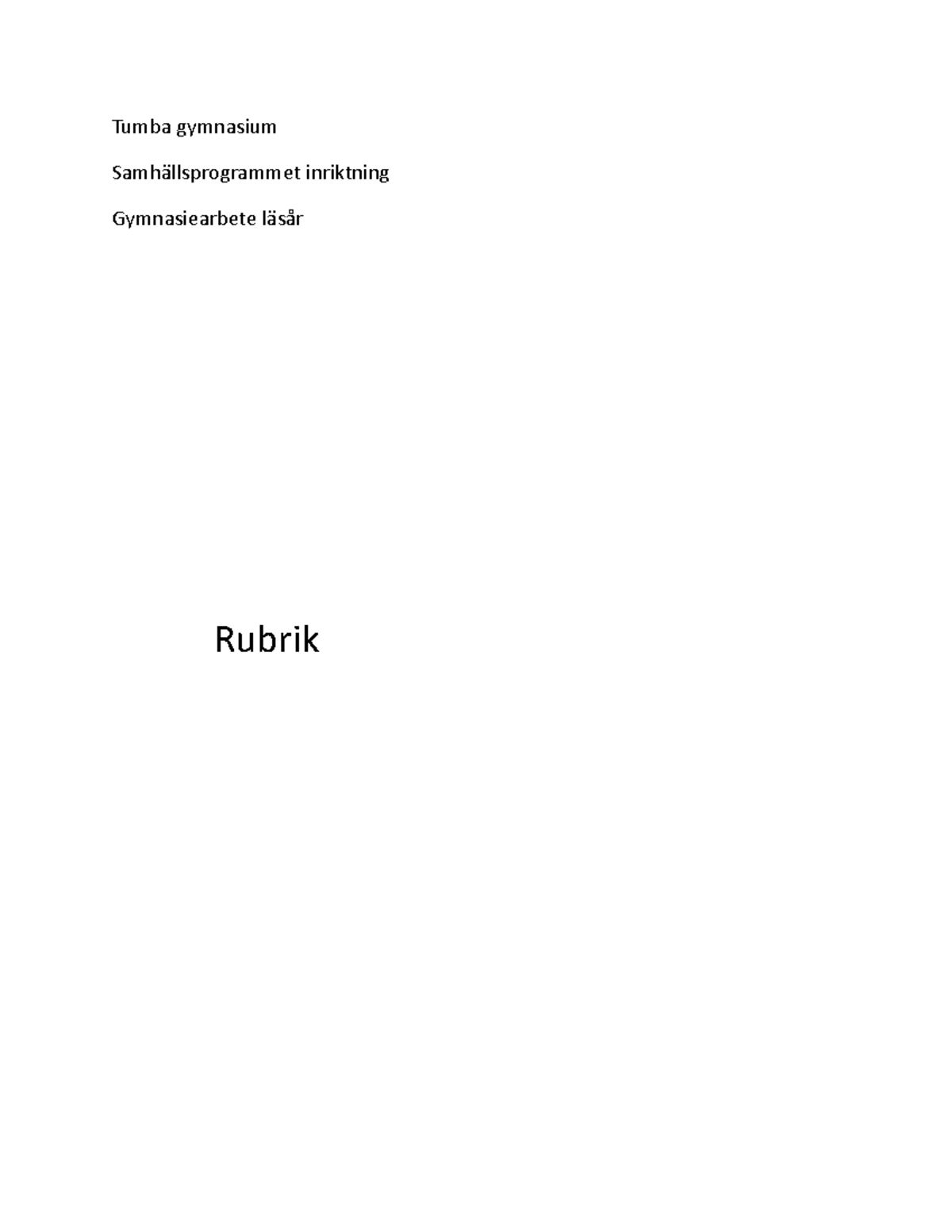 mall gymnasiearbete - Tumba gymnasium Samhällsprogrammet inriktning Gymnasiearbete läsår Rubrik ...