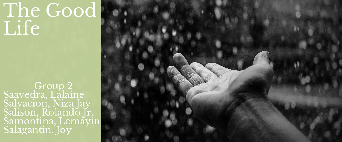 The Good Life report - The Good Life Group 2 Saavedra, Lalaine ...
