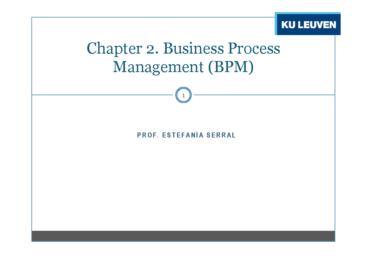 2.1 BPM - BPM Introduction - P R O F. E S T E F A N Í A S E R R A L 1 Chapter 2. Business ...