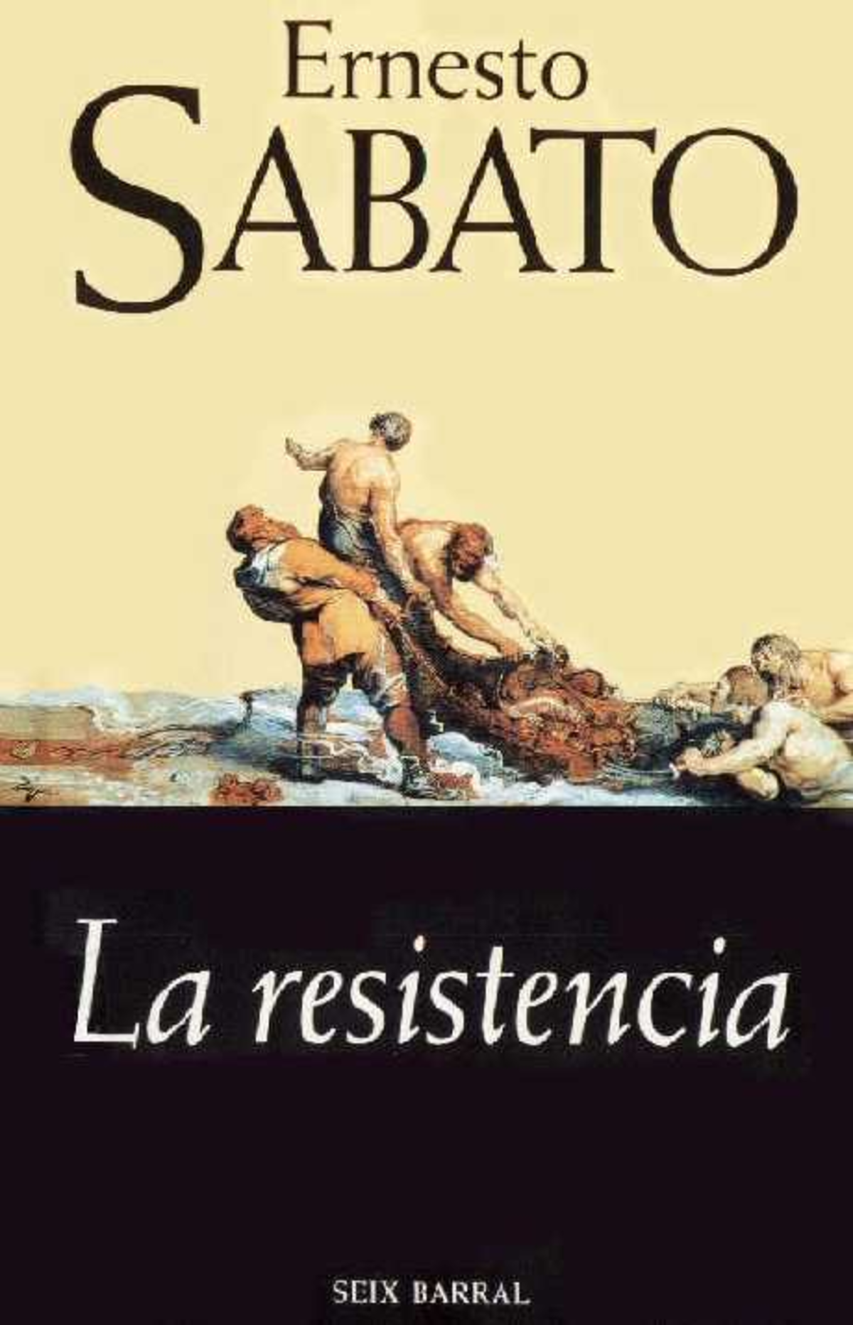 La resistencia Ernesto Sabato - ERNESTO SABATO La resistencia SEIX BARRAL Diseño de cubierta ...