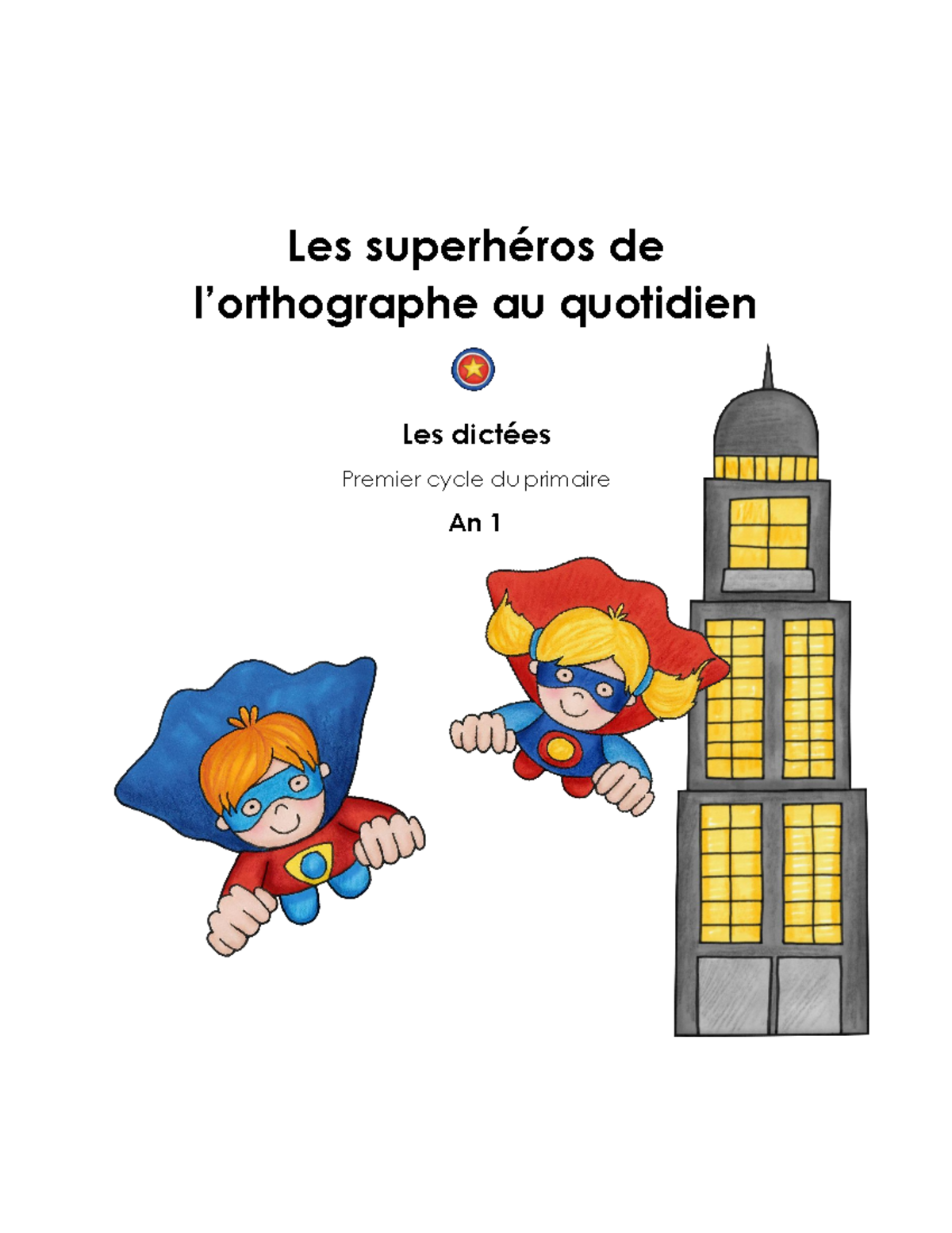 AN 1 - dictées élève (1re OU 2e) - Les superhéros de l’orthographe au ...