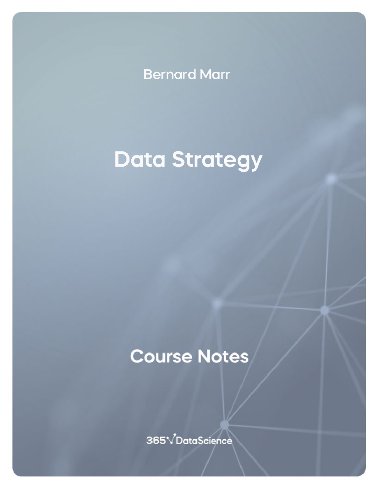Data Strategy Course Notes 365 Data Science - Data Strategy Bernard ...
