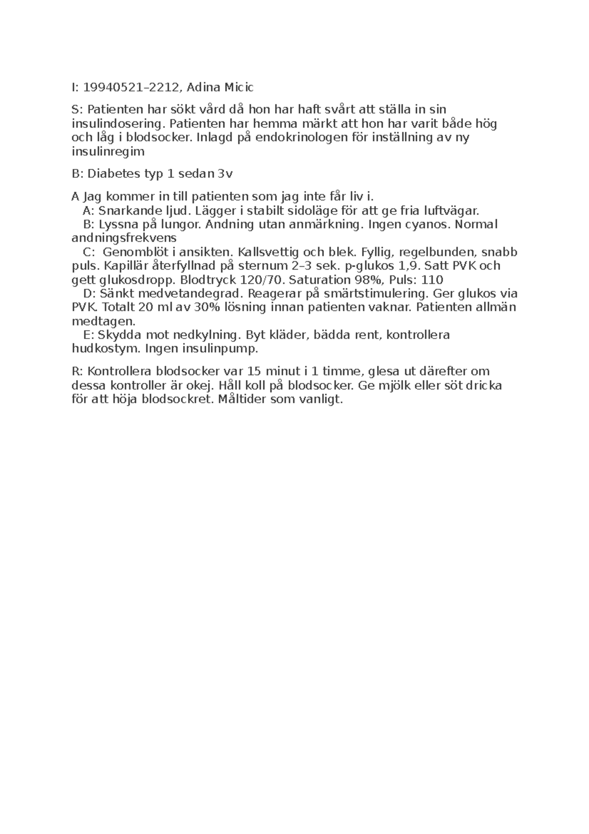 I sbar furom - dokumentation simulering 3 - I: 19940521–2212, Adina Micic S: Patienten har sökt ...