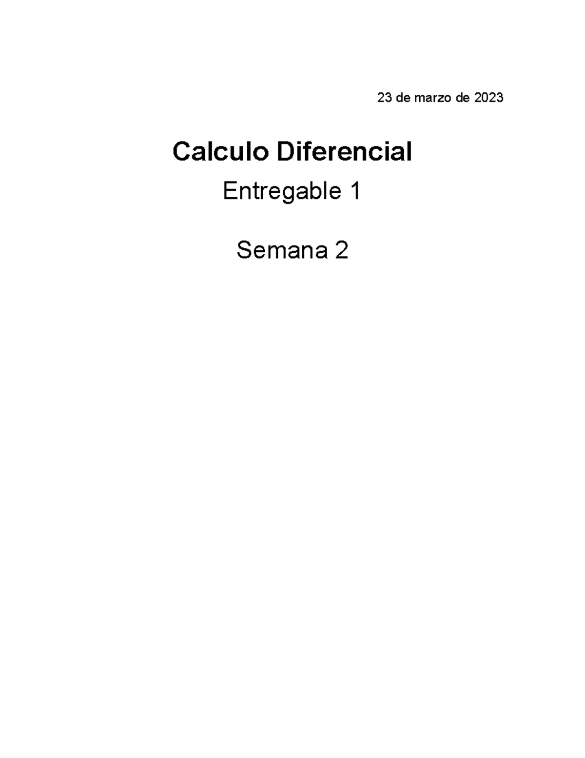 Calculo Entregable 1 - 23 de marzo de 2023 Calculo Diferencial Entregable 1 Semana 2 Entregable ...