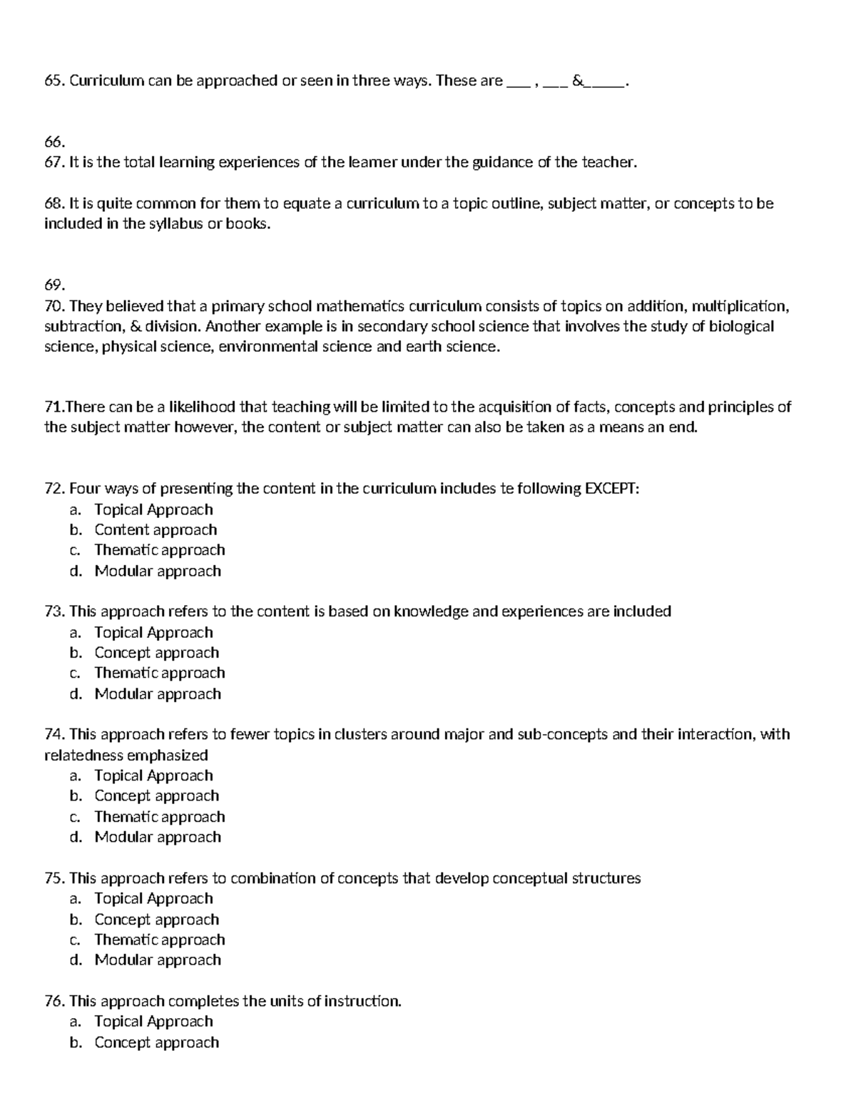 Practice questions ED 301 - 65. Curriculum can be approached or seen in ...