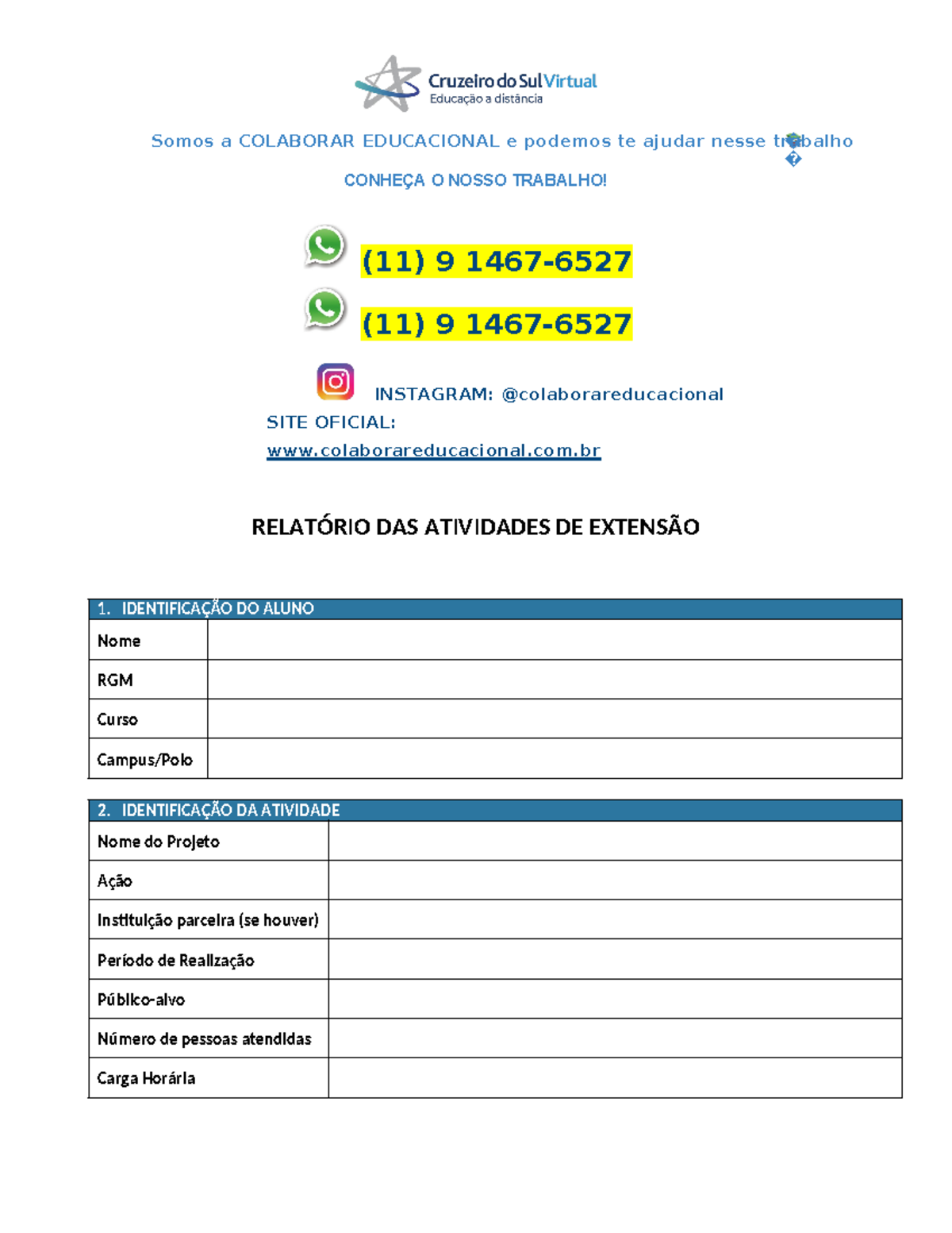 Apresente de forma sucinta as atividades realizadas ao longo do ...