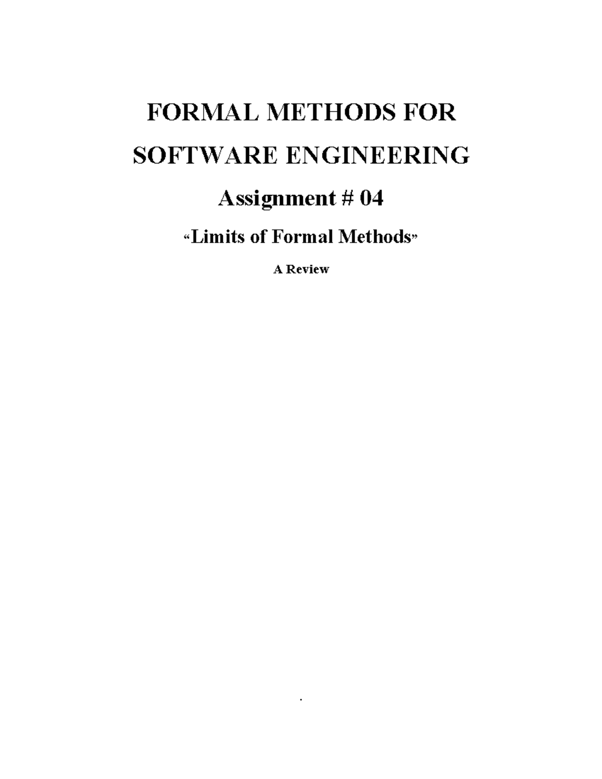Limits of Formal Methods - FORMAL METHODS FOR SOFTWARE ENGINEERING Assignment # 04 “Limits of ...