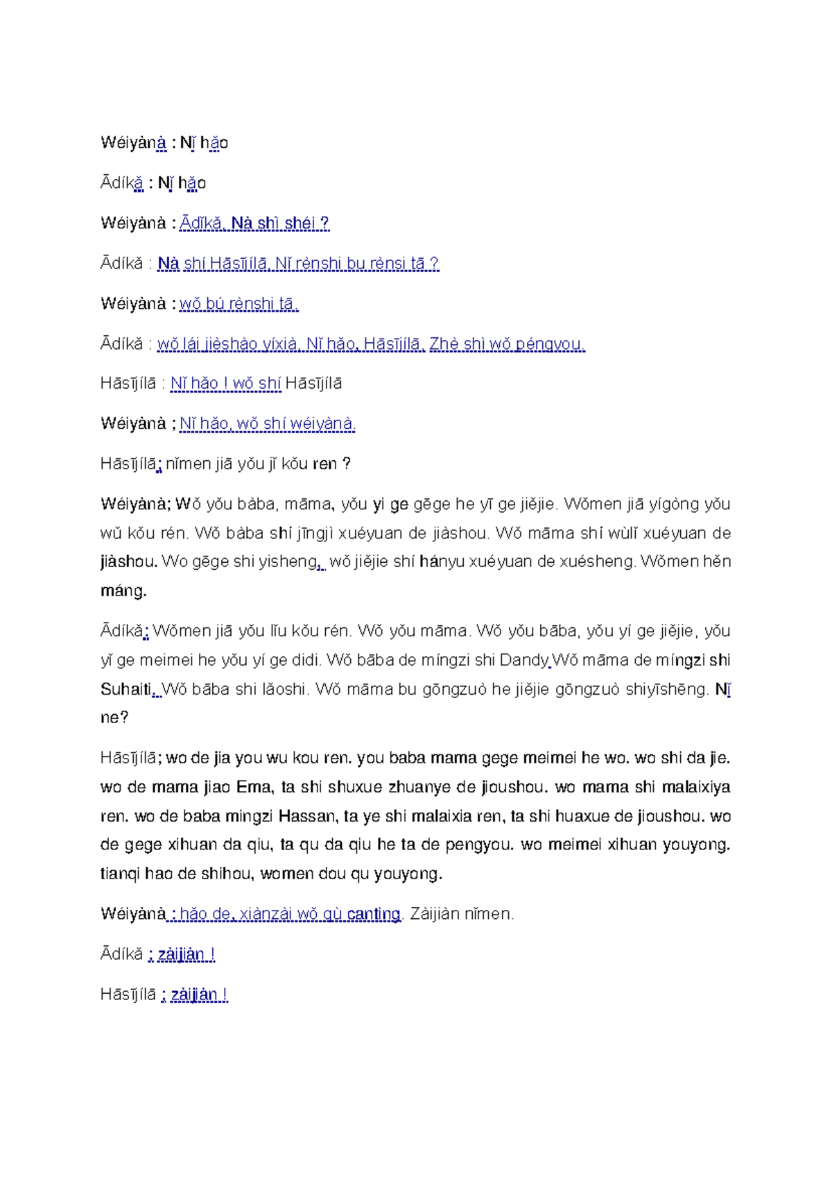 Script mandarin - Wéiyànà : Nǐ hǎo Ādíkǎ : Nǐ hǎo Wéiyànà : Ādǐkǎ, Nà shì shéi? Ādíkǎ : Nà shí ...
