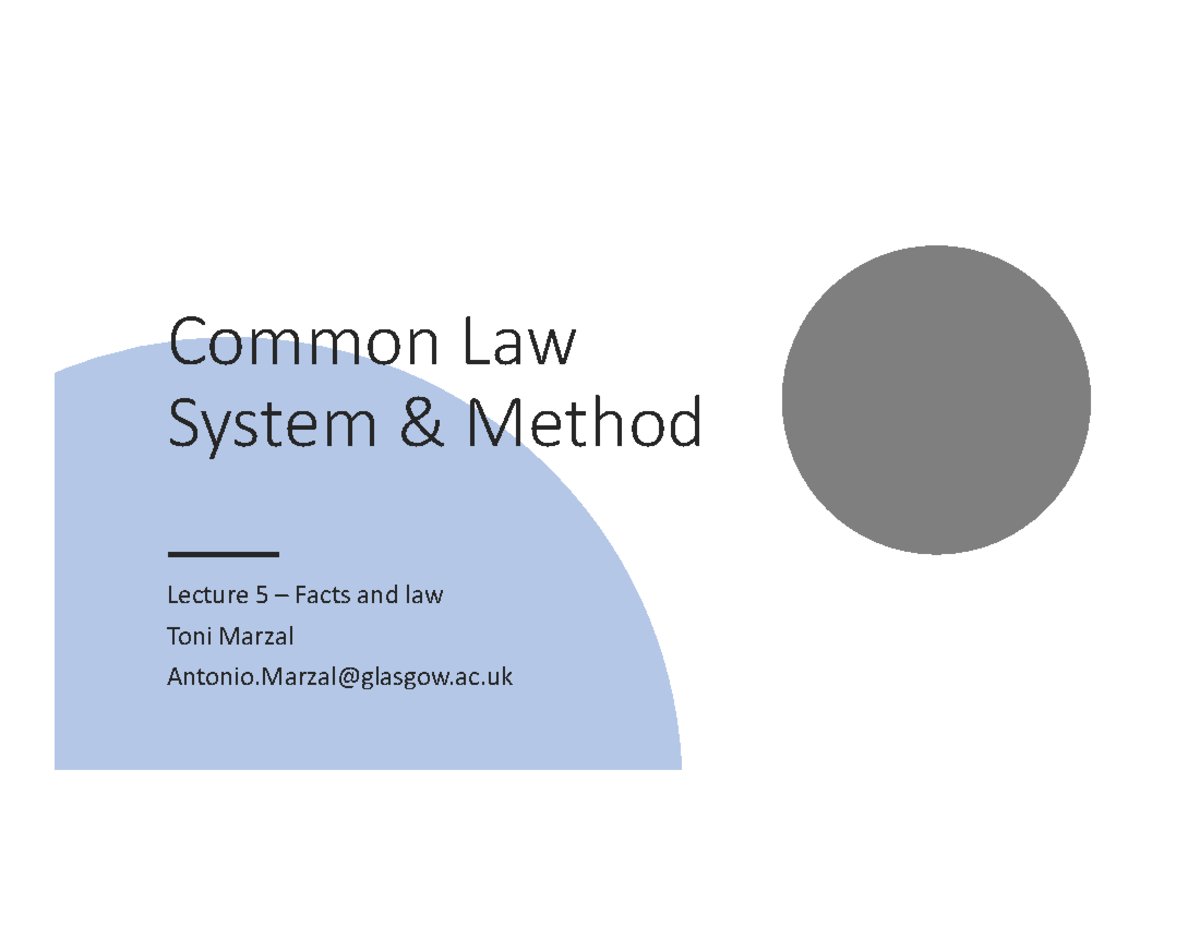 Lecture 5 slides - Common Law System & Method Lecture 5 – Facts and law ...