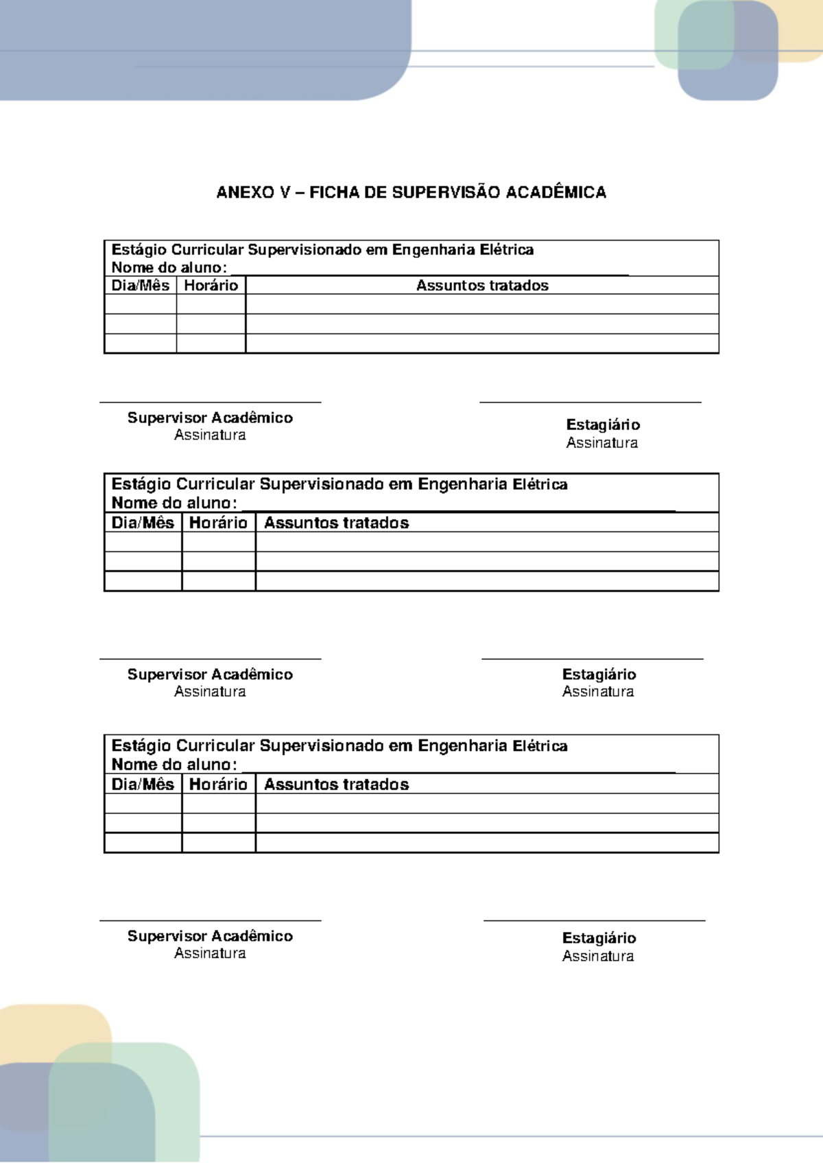4 - Ficha de Supervisão Acadêmica - ANEXO V – FICHA DE SUPERVISÃO ACADÊMICA Estágio Curricular ...