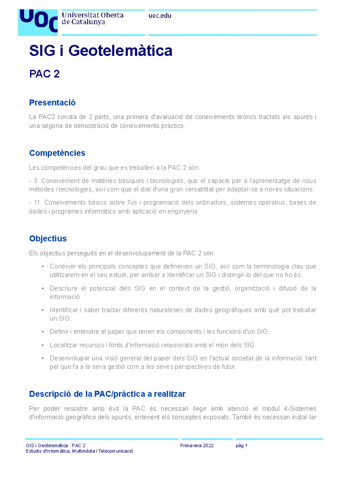 Solució PAC2 - SIG i Geotelemàtica PAC 2 Presentació La PAC2 consta de ...