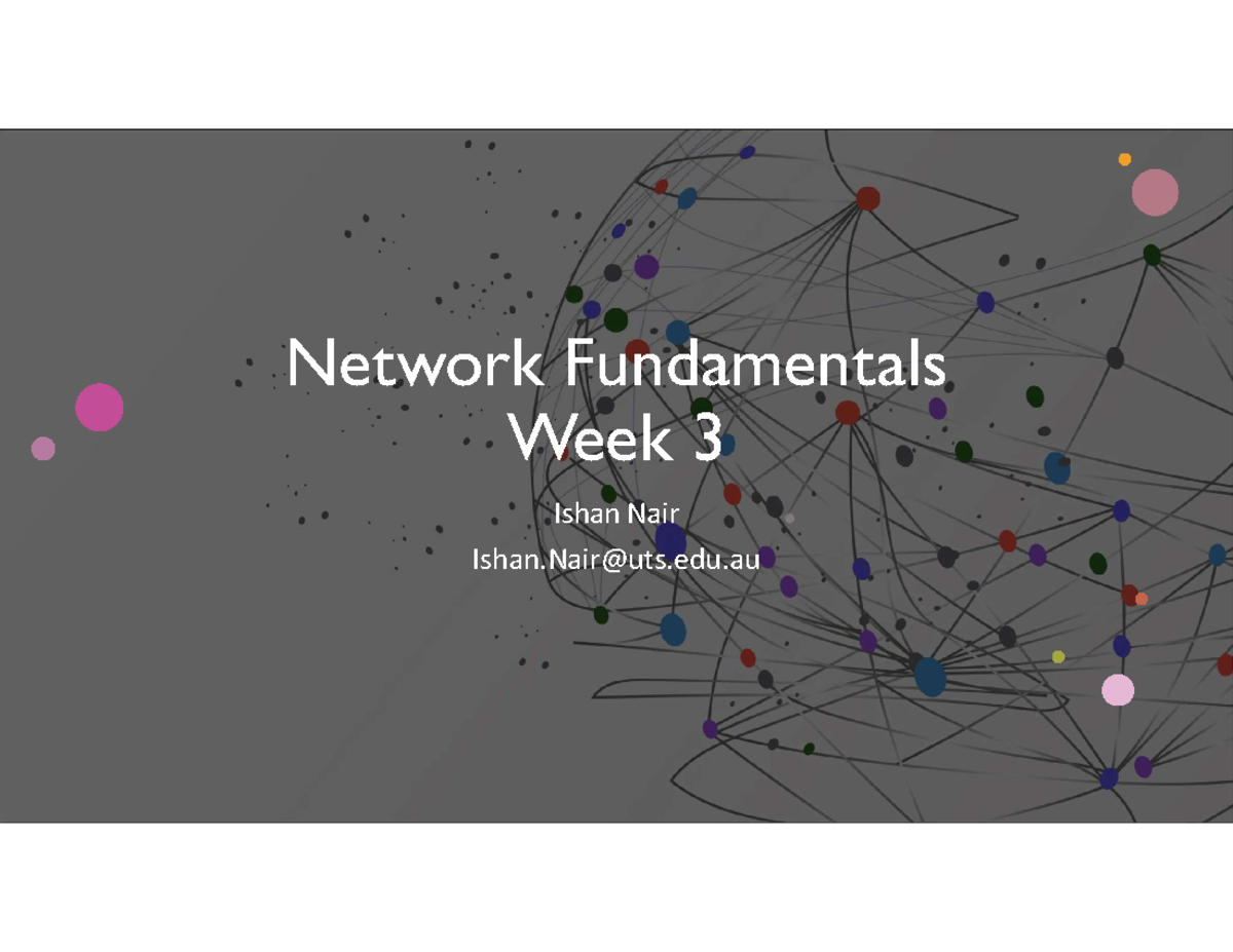 Week 3 Lecture - Network Fundamentals Week 3 Ishan Nair Ishan@uts.edu ...