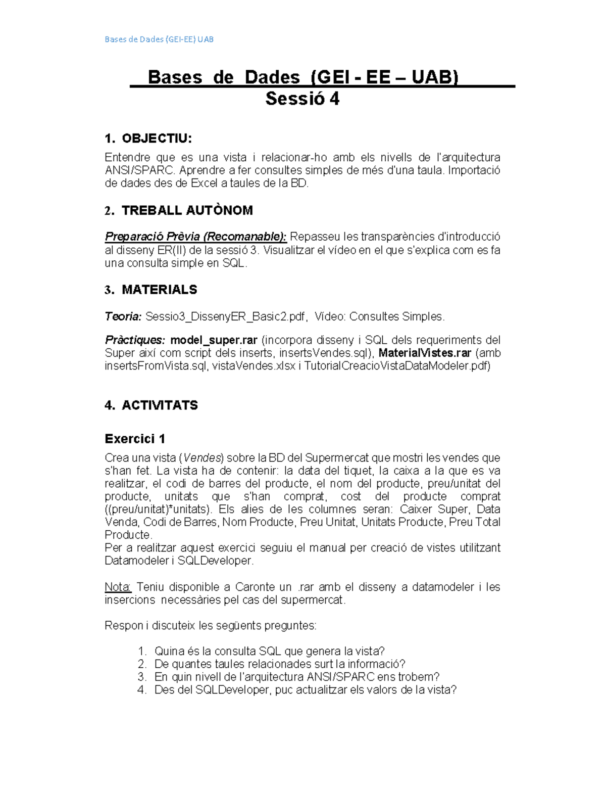 Exercicis Sessio 4 - Bases de Dades (GEI - EE – UAB) Sessió 4 1 ...