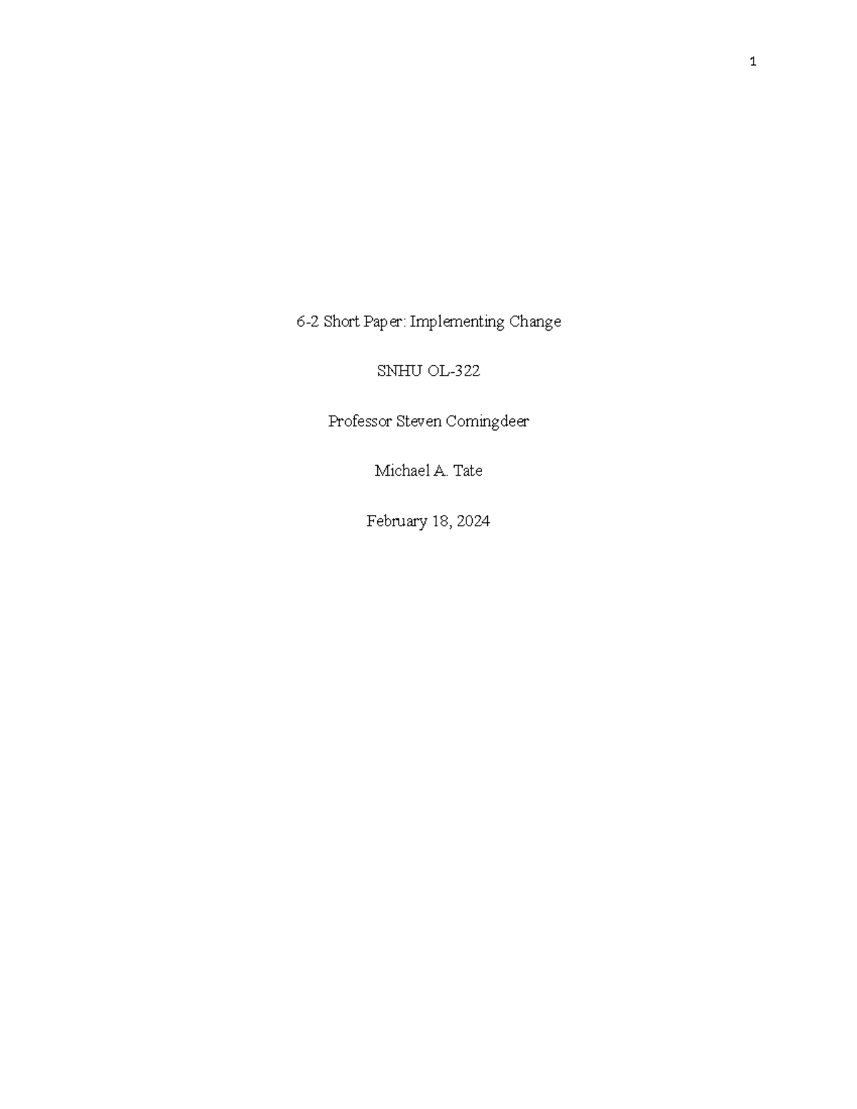 6-2 Short Paper-Implementing Change - 6-2 Short Paper: Implementing Change SNHU OL- Professor ...