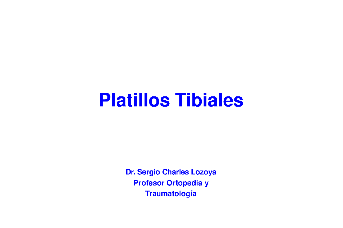 Fracturas de Tibia - ppt - Platillos Tibiales Dr. Sergio Charles Lozoya ...