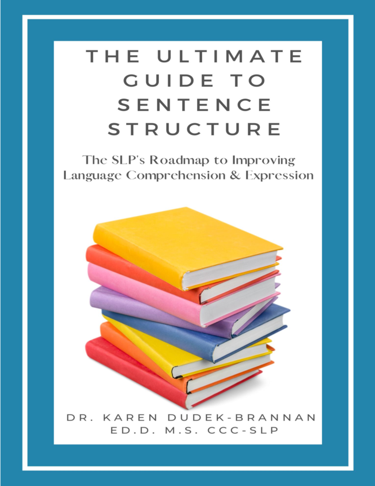Ultimate guide to sentence structure 3 - Karen Dudek-Brannan ©, 2018 ...