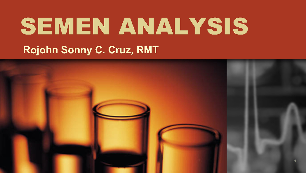 Semenalysis - Lecture notes 1 - SEMEN ANALYSIS Rojohn Sonny C. Cruz ...