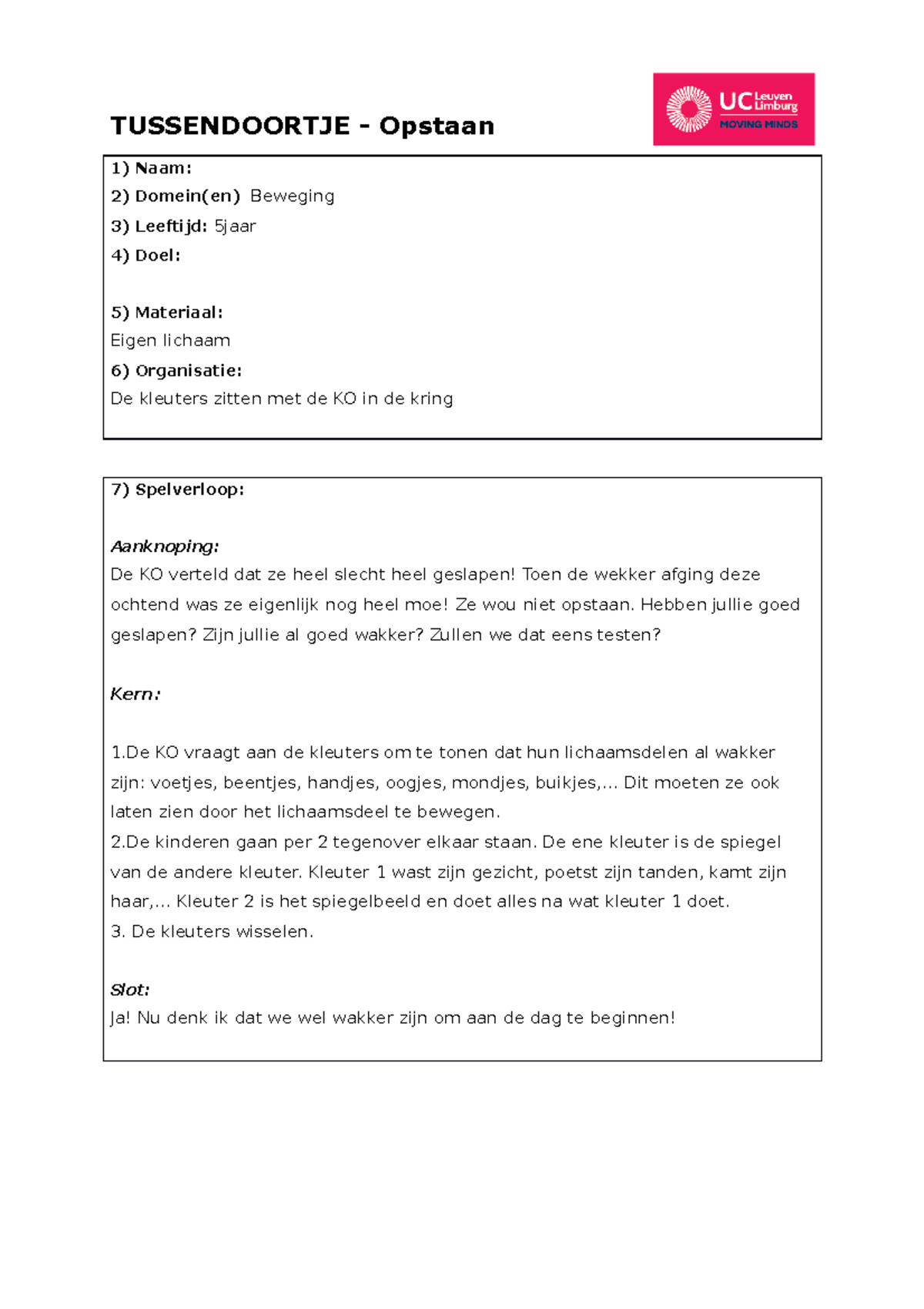 Bewegings tussendoortje - Opstaan - TUSSENDOORTJE - Opstaan 1) Naam: 2 ...