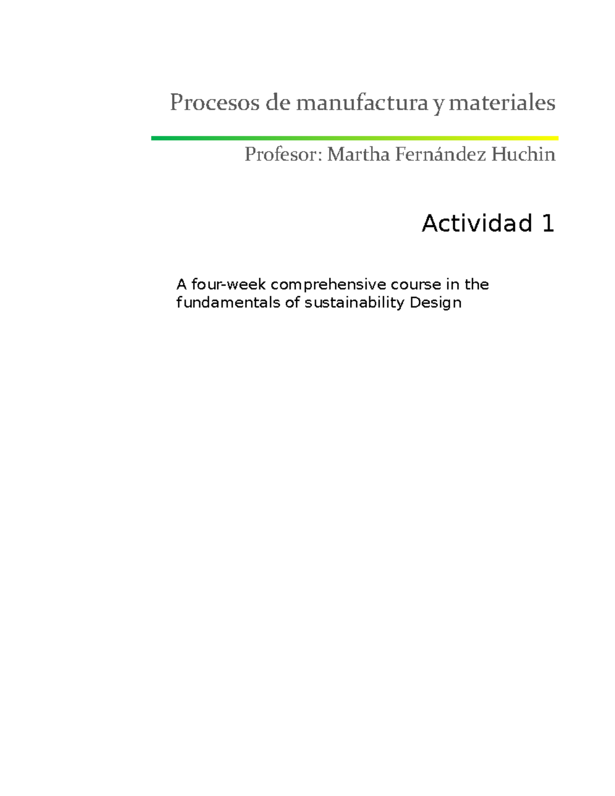 Procesos de manufactura act 1 - Procesos de manufactura y materiales Profesor: Martha Fernández ...