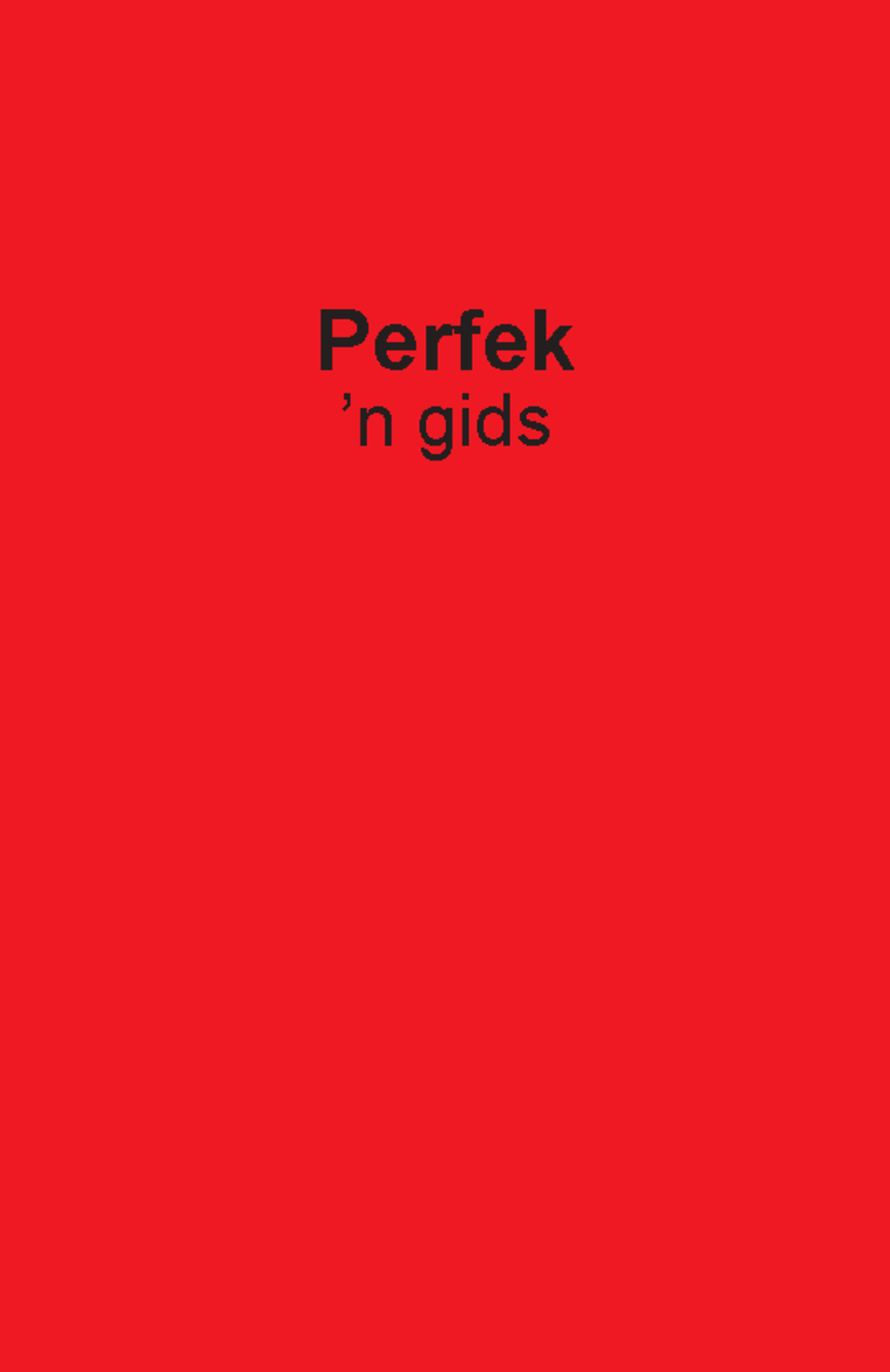 1 - Study guide to perfek - Perfek ’n gids ####### Riana Joubert Perfek ...