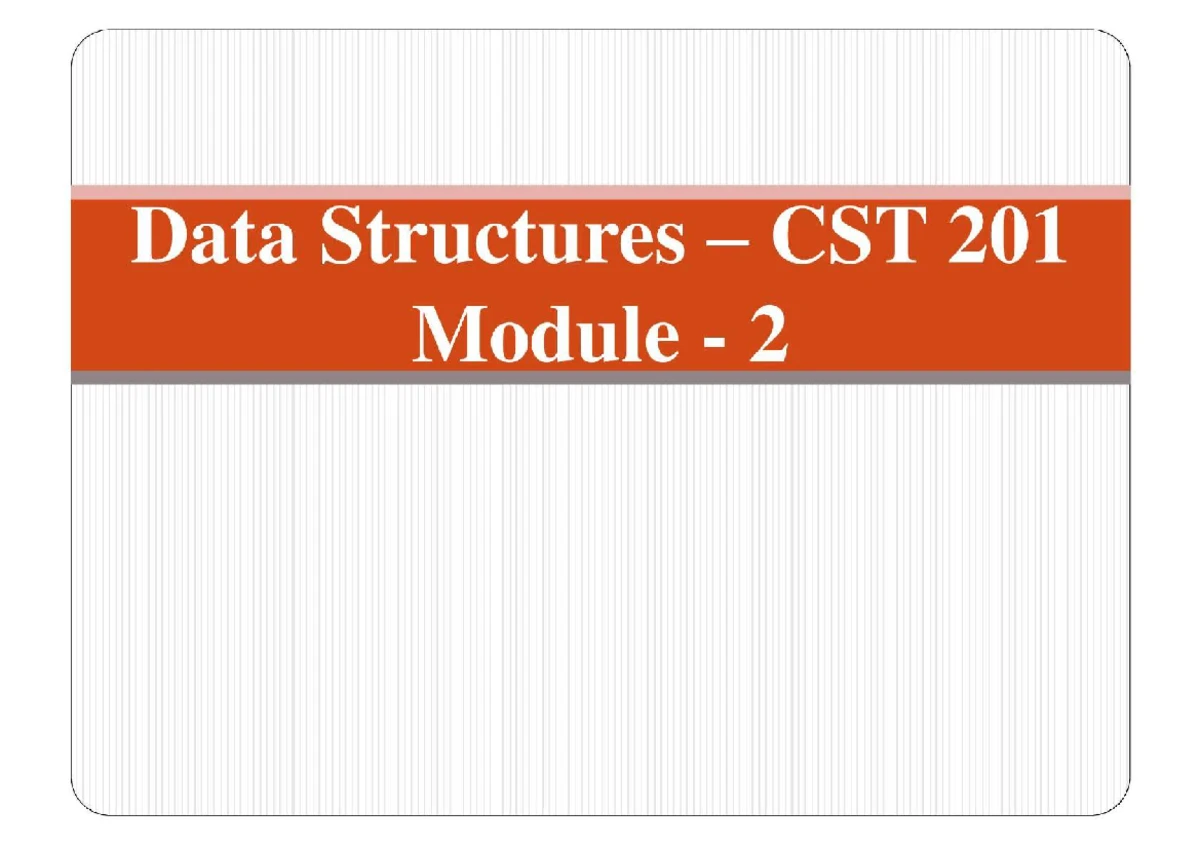 2 Module 2 - Searching - Data Structures CST 201 Module 2 Syllabus Searching Linear Search ...