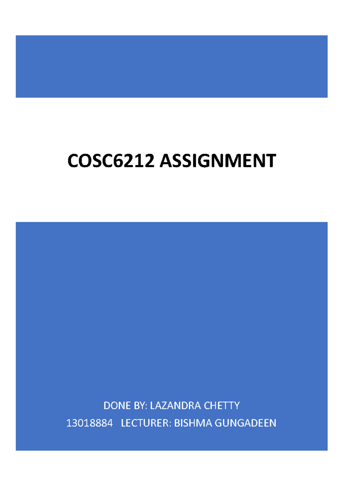 COSC6212 Assignment 2017 - DONE BY: LAZANDRA CHETTY 13018884 LECTURER: BISHMA GUNGADEEN COSC6212 ...