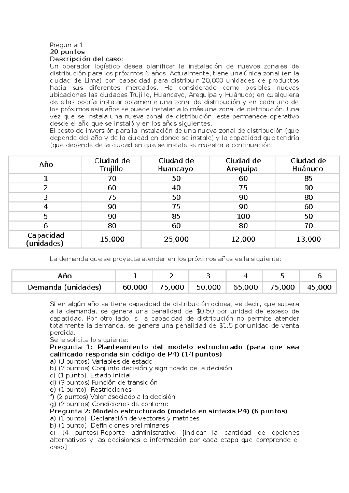 PC3 OPTI - Practica calificada 3 de optimización de procesos - Pregunta 1 20 puntos Descripción ...