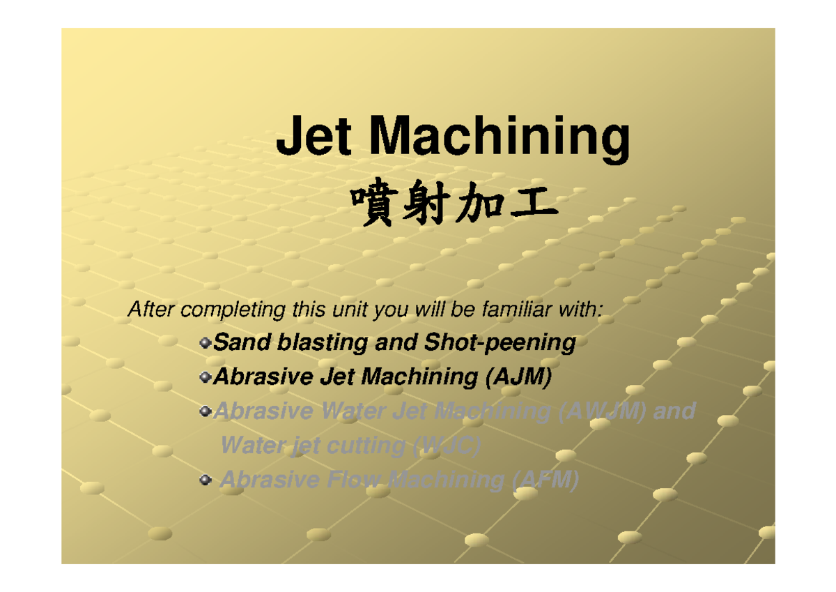 Week10 nontraditional JM&AJM 1 - Jet Machining 噴射加工 After completing ...