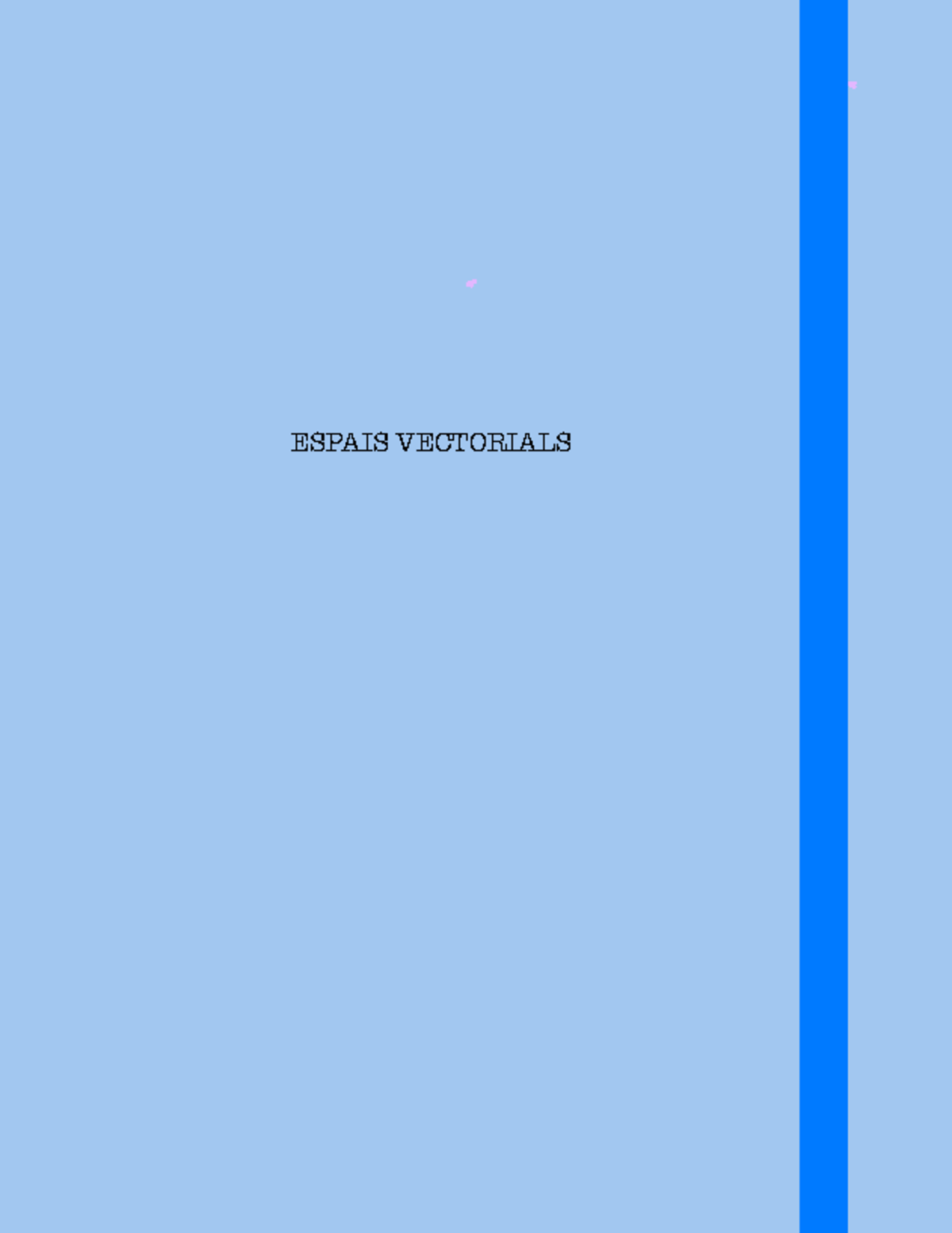 Espais Vectorials - Apunts - ESPAIS VECTORIALS C