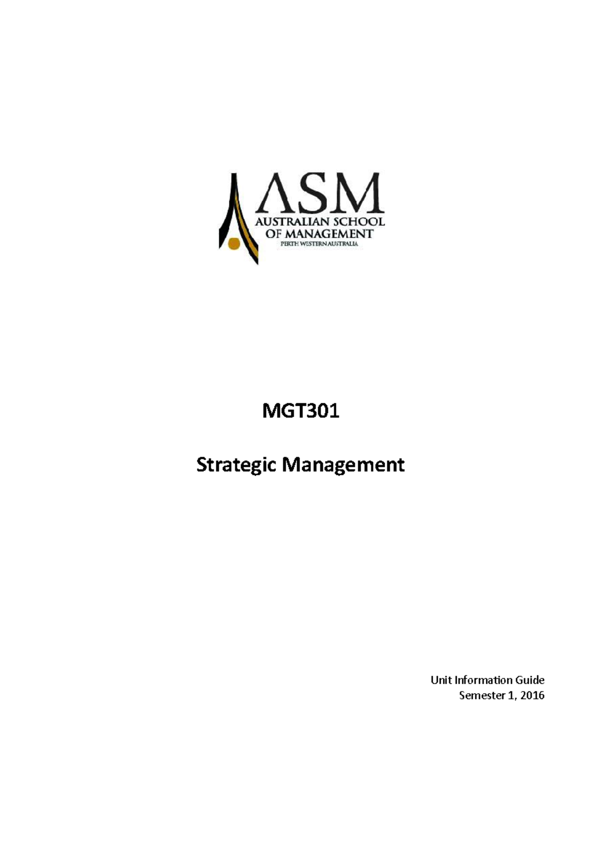 MGT301 Strategic Management - MGT Strategic Management Unit Information Guide Semester 1, 2016 ...