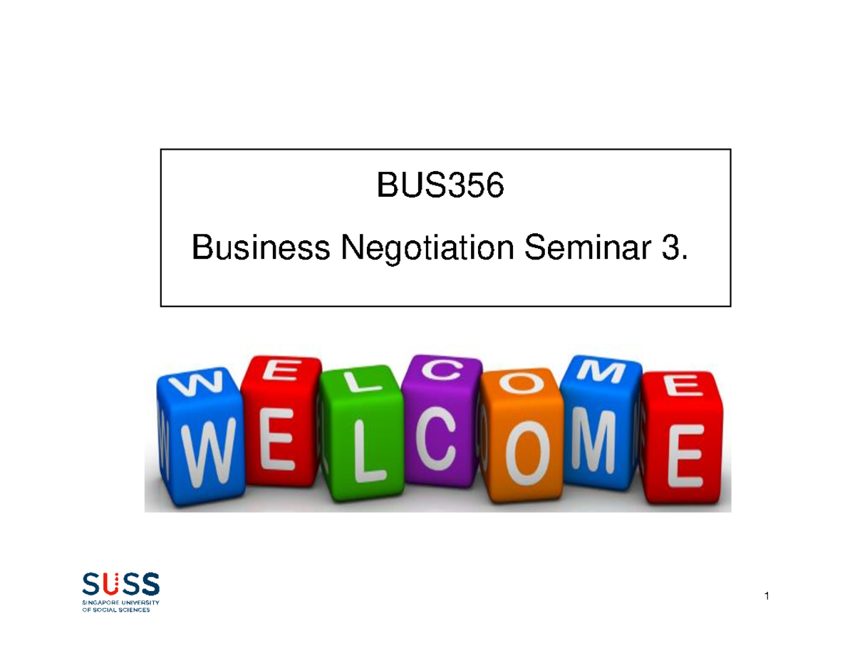 BUS 356-Jan20-Seminar 3 - BUS 356 Business Negotiation Seminar 3. Agenda 1. Deadlines – Reminder ...
